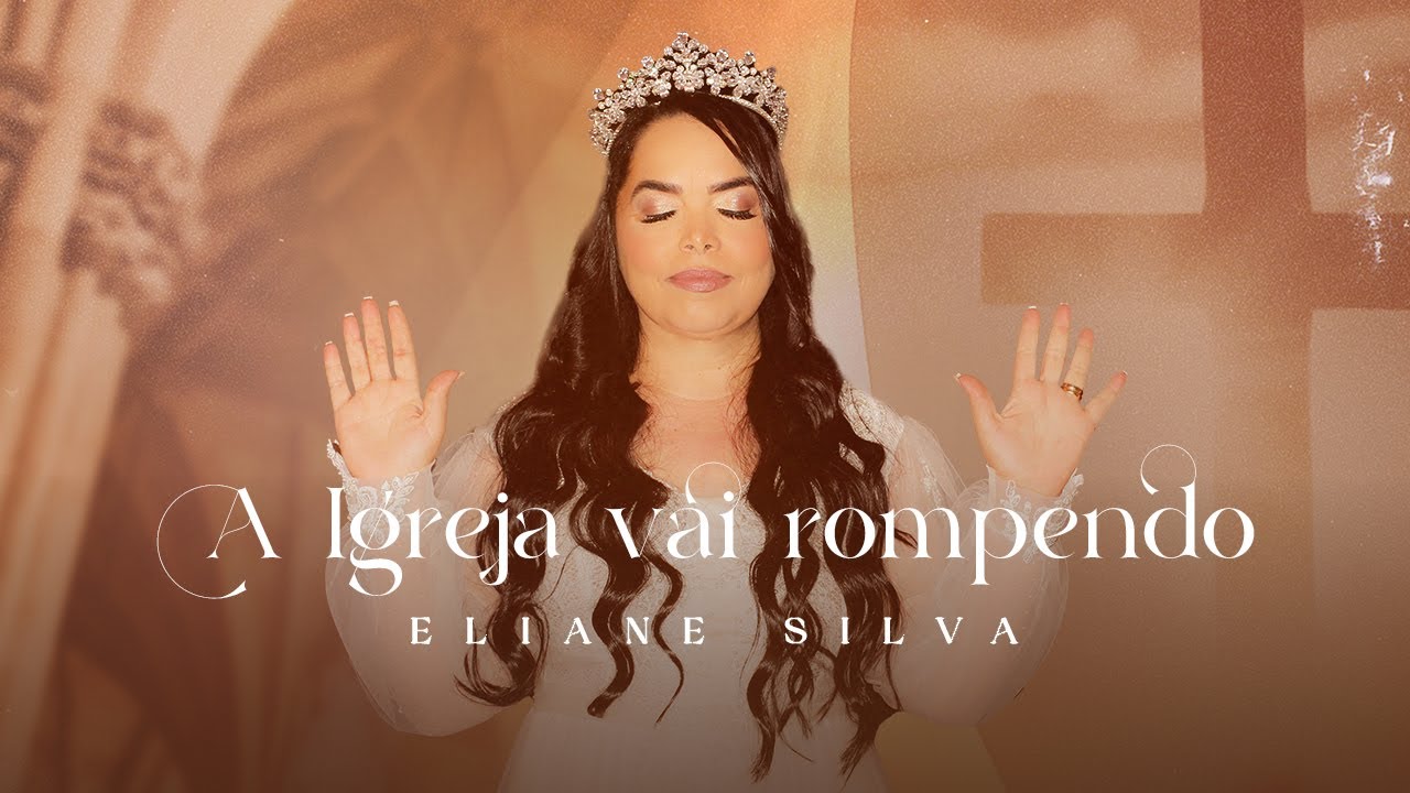 Video Thumbnail: Eliane Silva - A Igreja Vai Rompendo (Clipe Oficial) – Comunhão