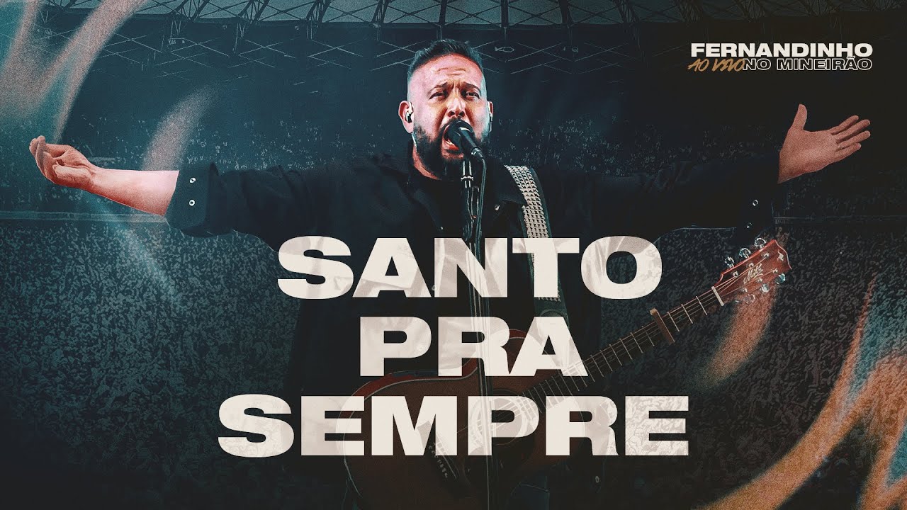 Música do dia: "Santo Pra Sempre (Ao Vivo no Mineirão)" - Fernandinho